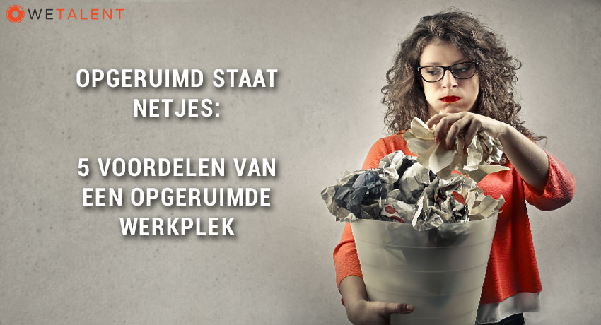 Opgeruimd staat netjes: 5 voordelen van een opgeruimde werkplek